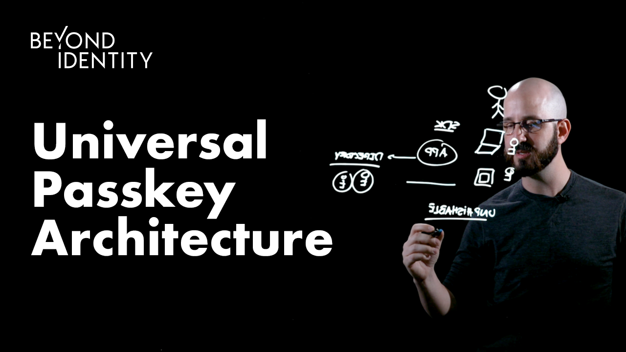 Beyond Identity’s Universal Passkey Architecture Explained